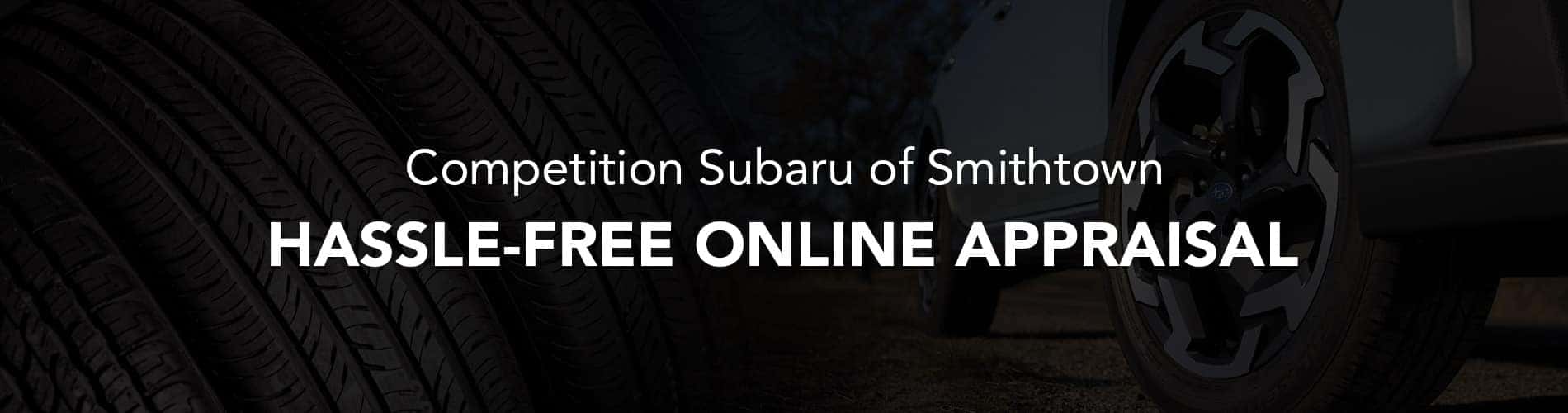 Competition Subaru of Smithtown- Hassle-Free Online Appraisal